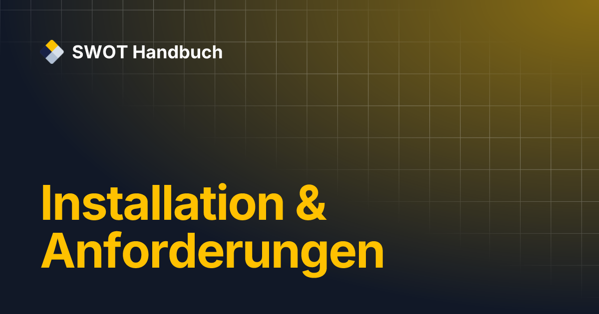Installation & Anforderungen | SWOT Handbuch